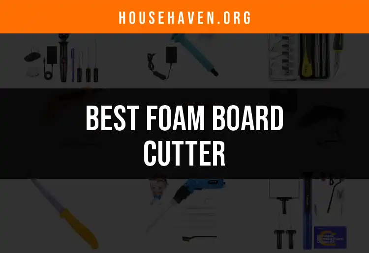 12 Top Foam Board Cutters for Precision Results